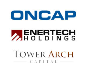 ONCAP Partners with Enertech; Tower Arch Capital Completes Successful ...